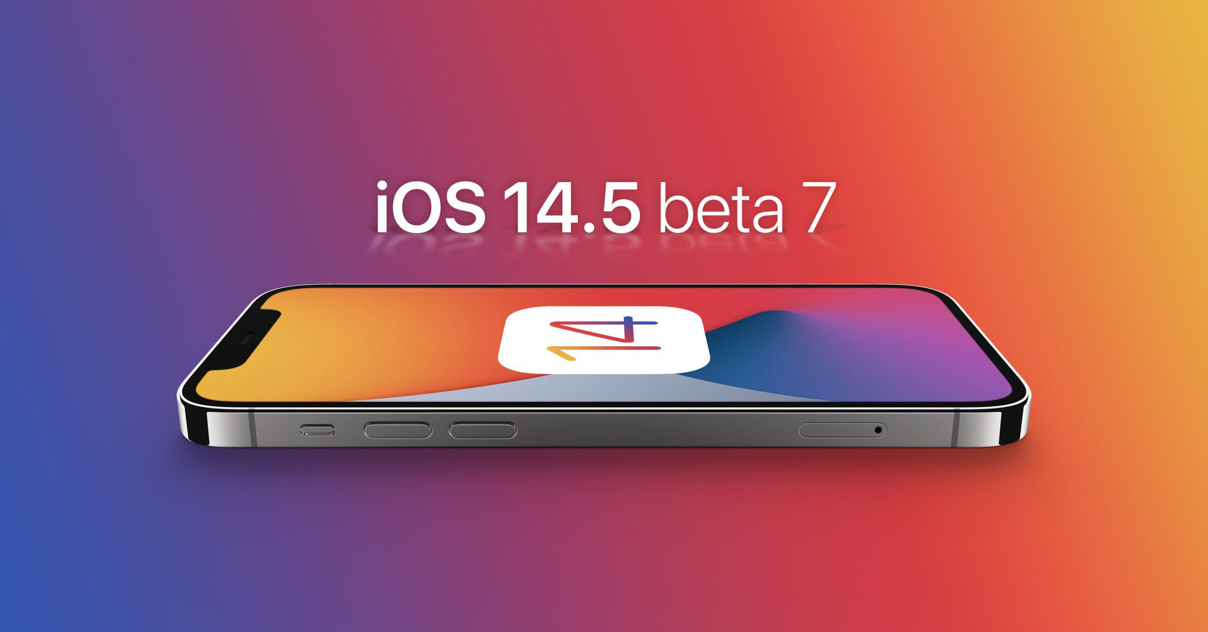 Đã có iOS 14.5 beta 7 cho tất cả người dùng, tải ngay cho nóng!!!